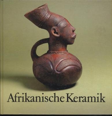 Afrikanische Keramik : traditionelle Handwerkskunst südlich der Sahara ...