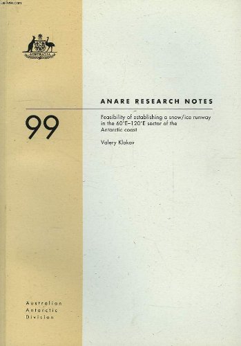 ANARE RESEARCH NOTES, 99, FEASIBILITY OF ESTABLISHING A SNOW/ICE RUNWAY ...