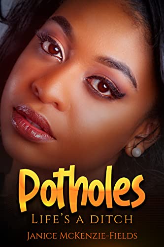 Potholes: Life’s a ditch - Kindle edition by McKenzie-Fields, Janice ...