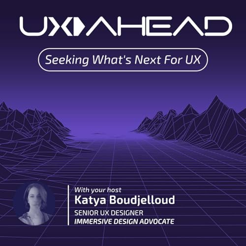 Amazon.com: UX AHEAD with Katya Boudjelloud | Immersive UX, UX for XR & AI Technologies : Katya ...