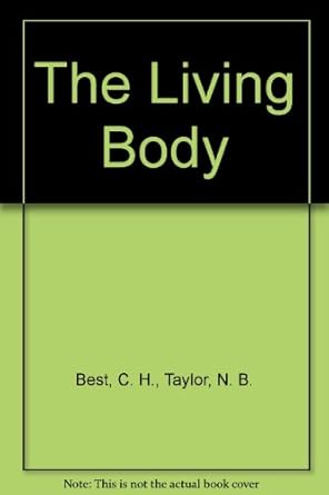 The Living Body: Charles Herbert Best: Amazon.com: Books