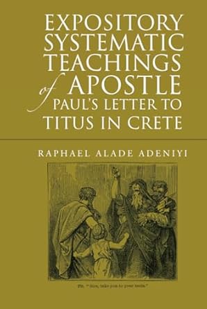 Expository Systematic Teachings of Apostle Paul's Letter to Titus in ...
