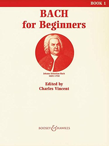 Bach for Beginners Book 1: Compiled from Anna Magdalena's notebook ...