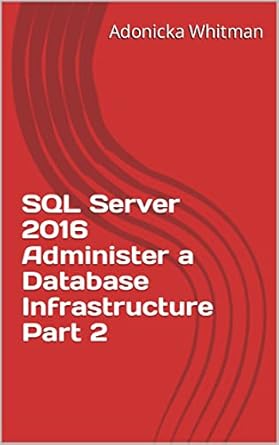 Amazon.com: SQL Server 2016 Administer a Database Infrastructure Part 2 ...