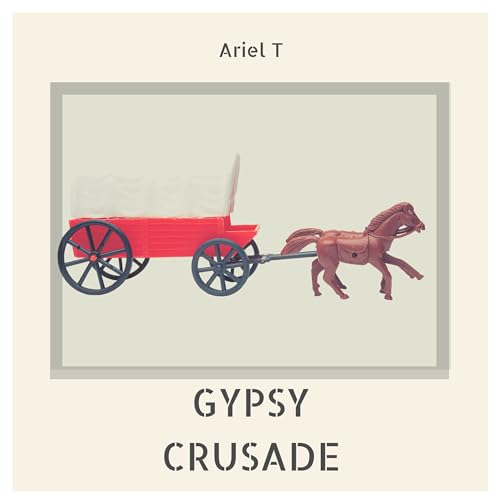Play Gypsy Crusade by Ariel T on Amazon Music