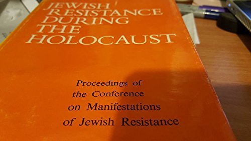 Jewish Resistance During The Holocaust: Proceedings of the Conference ...