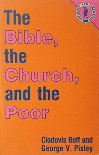 The Bible, the Church, and the Poor (Theology and Liberation Series ...
