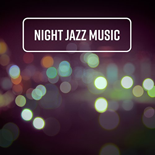 Night Jazz Music: After Hours Session, Midnight Lounge Vibes, Soulful ...