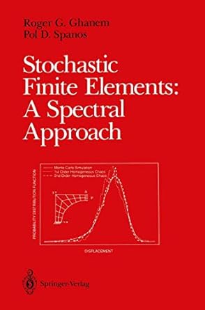 Stochastic Finite Elements: A Spectral Approach: Ghanem, Roger G ...