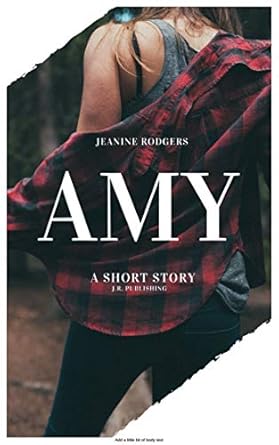 Amazon.com: Amy: A Short Story eBook : Rodgers, Jeanine, Publishing, J ...
