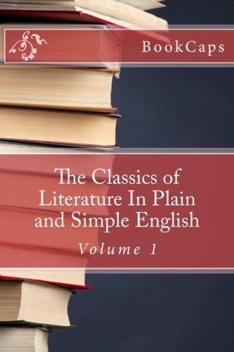 The Classics of Literature In Plain and Simple English: Volume 1 ...