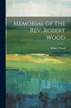 Buy Memorial of the Rev. Robert Wood Book Online at Low Prices in India ...
