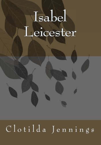 Isabel Leicester: Clotilda Jennings: 9781456363116: Amazon.com: Books