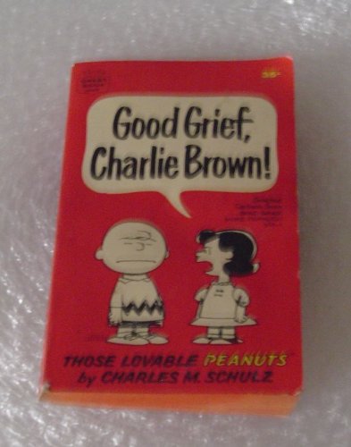 Good Grief, Charlie Brown! Selected Cartoons From Good Grief, More ...