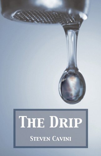 The Drip: Steven Cavini: 9781616672287: Amazon.com: Books
