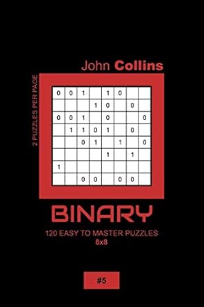 Buy Binary - 120 Easy To Master Puzzles 8x8 - 5 (Binary Puzzle Book 8x8 ...