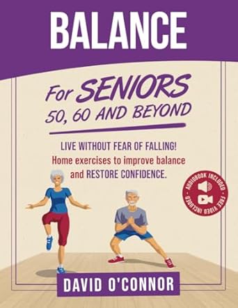 Balance Exercise For Seniors 50, 60 and Beyond: Live Without Fear of ...