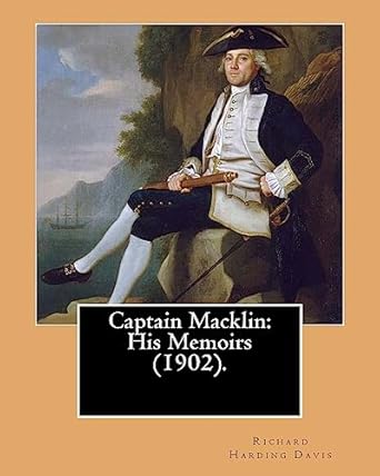 Amazon.com: Captain Macklin: His Memoirs (1902). By: Richard Harding ...