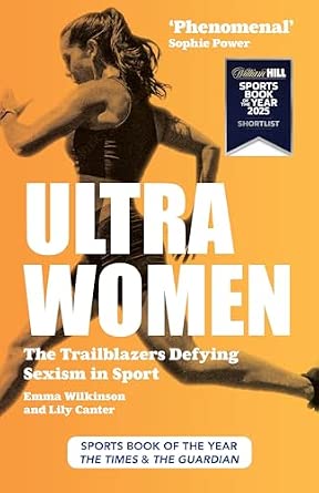Ultra Women: The Trailblazers Defying Sexism in Sport: Canter, Lily ...