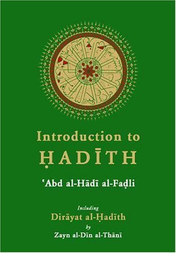 Introduction to Hadith: Including Dirayat al-Hadith: al-Thani, Shahid ...