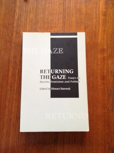 Returning the Gaze: Essays on Racism, Feminism and Politics: Bannerji ...