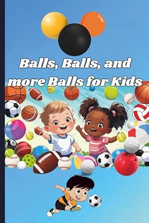 Amazon.com: Balls, Balls, and more Balls for Kids: 9798327899612 ...