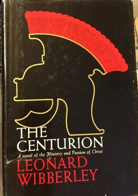 The Centurion: Wibberley, Leonard: 9780688025892: Amazon.com: Books