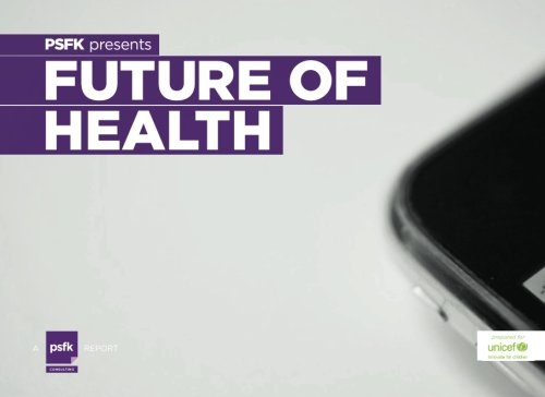 PSFK presents Future of Health: A Report On Trends At The Intersection ...