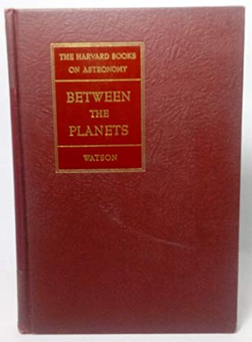 The Harvard Books on Astronomy: Between the Planets: Fletcher G. Watson ...