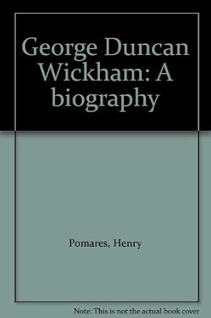 George Duncan Wickham: A Biography: Pomares, Henry: 9780964148604 ...