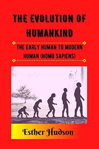 Amazon.com: THE EVOLUTION OF HUMANKIND : THE EARLY HUMANS TO MODERN ...