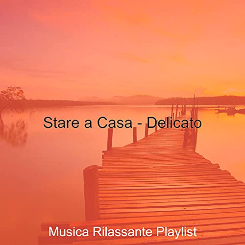 Stare a Casa - Delicato de Musica Rilassante Playlist en Amazon Music ...