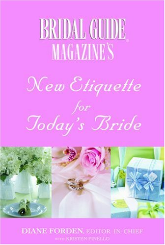 Bridal Guide (R) Magazine's New Etiquette for Today's Bride: Bridal ...