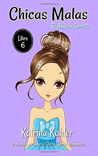 Amazon.com: Chicas Malas - Libro 6 El Abusón Secreto (Spanish Edition ...