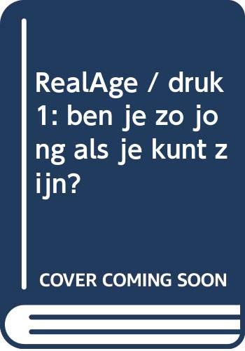 RealAge: ben je zo jong als je kunt zijn ?: unknown author ...