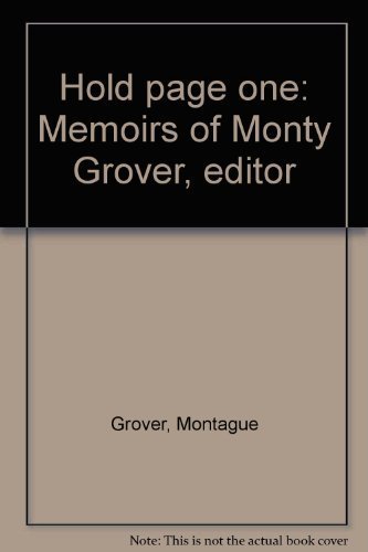 Hold page one: Memoirs of Monty Grover, editor: Grover, Montague ...