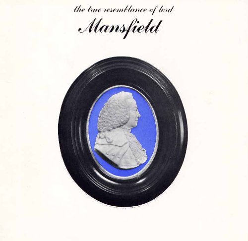 The True resemblance of Lord Mansfield: An exhibition devoted to ...