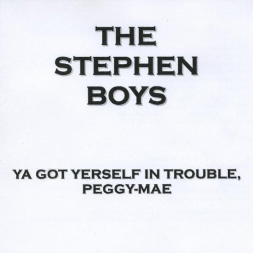 Play Ya Got Yerself In Trouble, Peggy-Mae by The Stephen Boys on Amazon ...