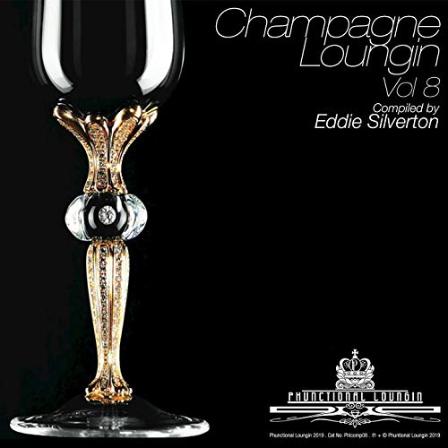 Amazon.com: Champagne Loungin (Compiled by Eddie Silverton), Vol. 8 ...