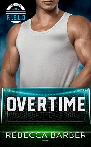 Overtime (Playing the Field Book 1) - Kindle edition by Barber, Rebecca ...