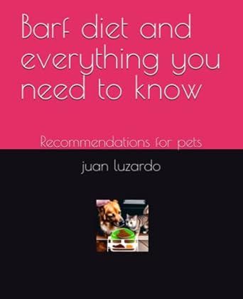 Barf diet and everything you need to know: Recommendations for pets ...
