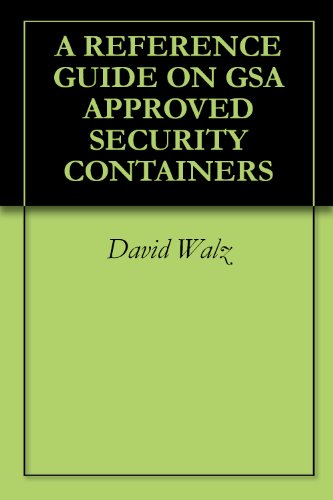 A REFERENCE GUIDE ON GSA APPROVED SECURITY CONTAINERS - Kindle edition ...