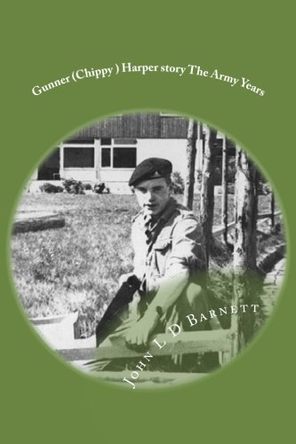 Gunner (Chippy) Harper Story. The Army Years. (Gunner (Chippy) Harper ...