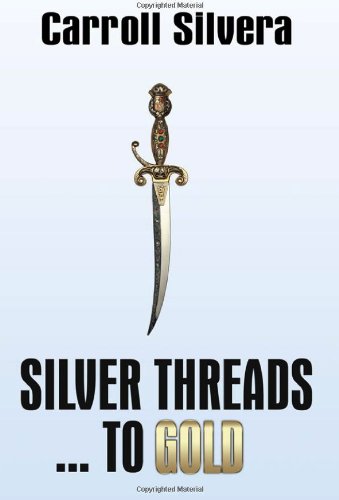 Silver Threads...to Gold: Silvera, Carroll: 9781618971388: Amazon.com ...