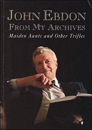 From My Archives: Maiden Aunts and Other Trifles: Amazon.co.uk: Ebdon ...