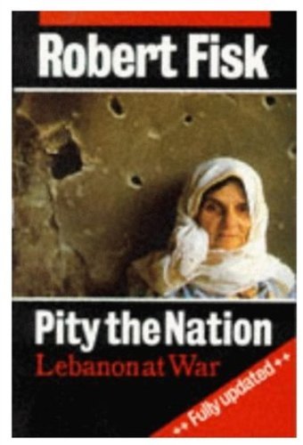 Pity the Nation : Lebanon at War: Robert Fisk: 9780192852847: Amazon ...