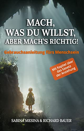 Mach, was du willst, aber mach’s richtig!: Gebrauchsanleitung fürs ...
