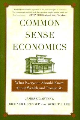 Common Sense Economics: What Everyone Should Know about Wealth and ...