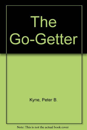 The Go-Getter: Kyne, Peter B.: Amazon.com: Books