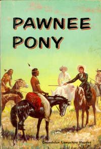 Pawnee Pony: And Other Really-Truly Stories: Hayden, Gwendolen ...